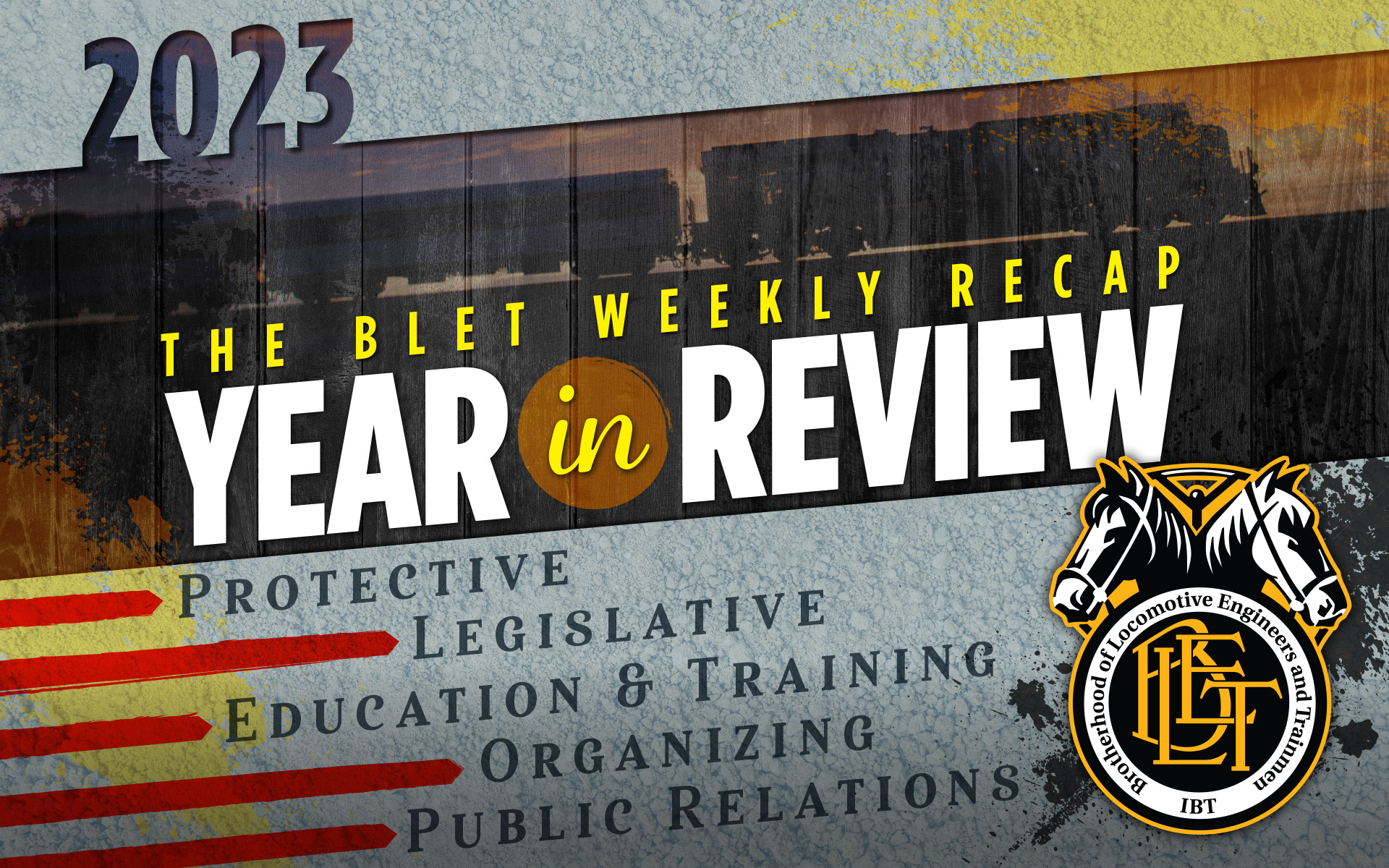 2023 BLET Year in Review - Brotherhood of Locomotive Engineers and Trainmen