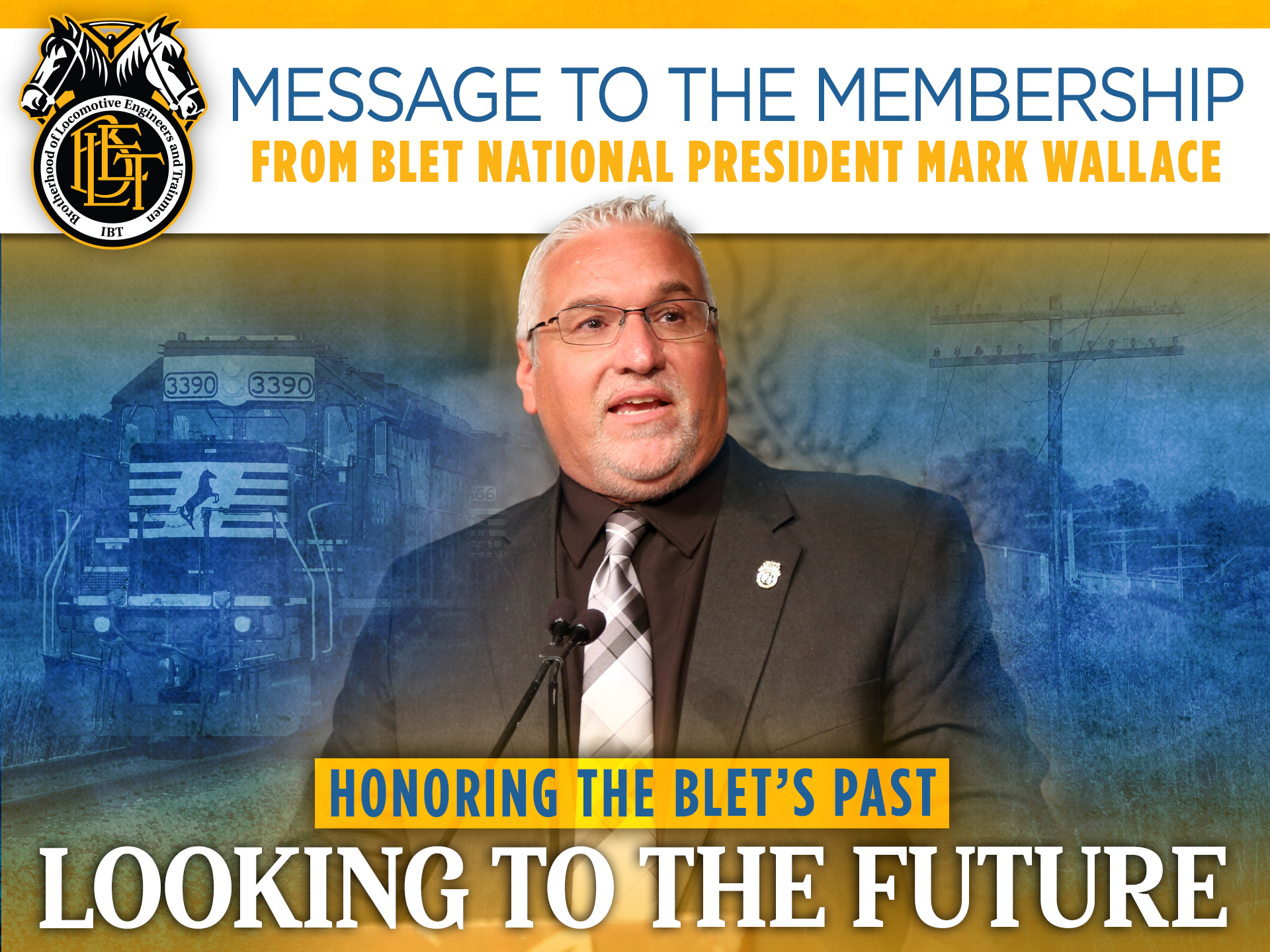 A special message from BLET National President Mark Wallace ...